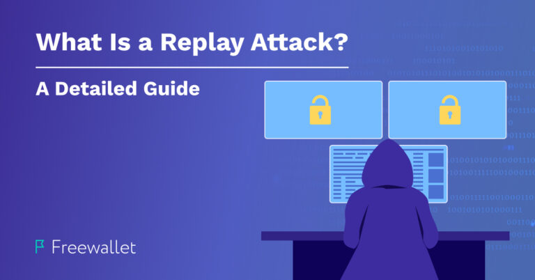 What Is a Replay Attack – A Detailed Guide | Freewallet
