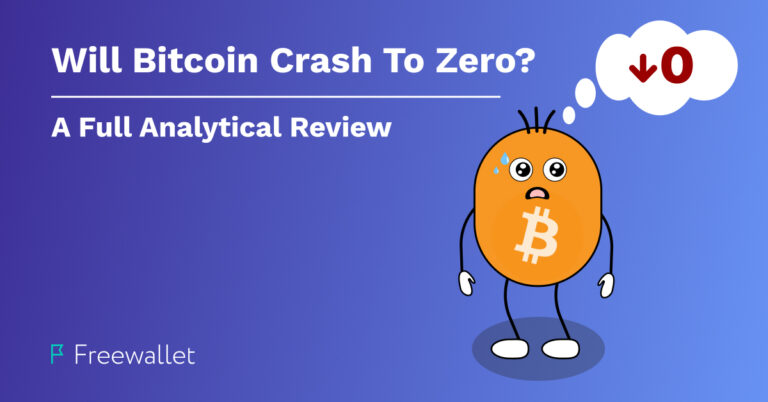 Will Bitcoin Crash To Zero? A Full Analytical Review | Freewallet